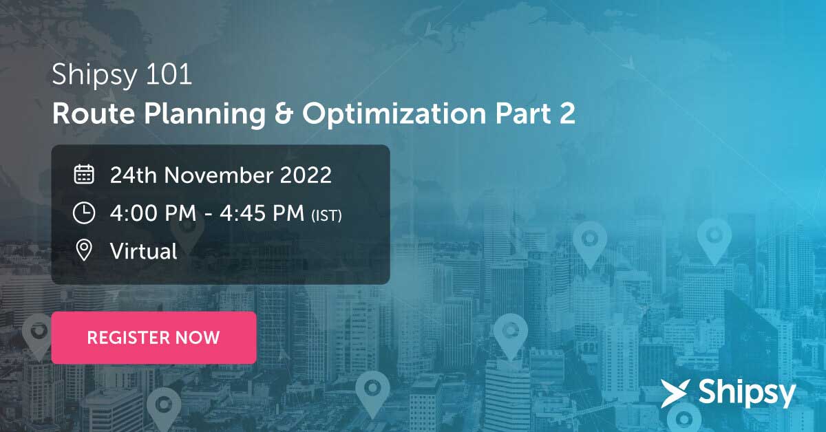 Shipsy Masterclass: Route Planning & Optimization Part 2 - Shipsy