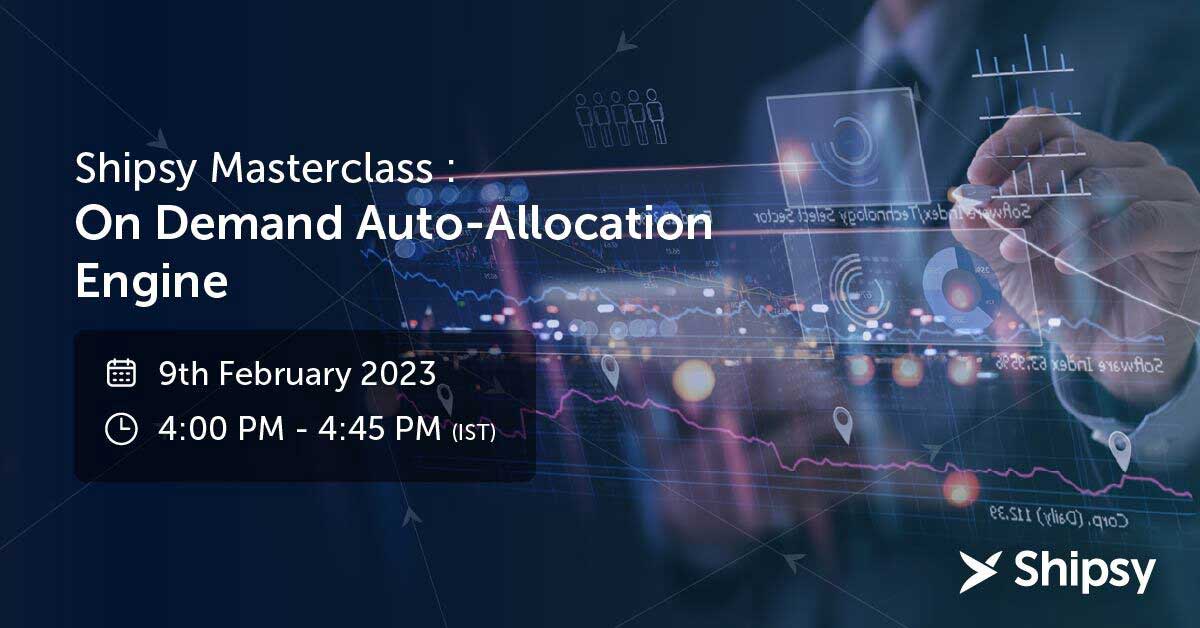 Shipsy Masterclass: Intelligent On Demand Auto-Allocation Engine - Shipsy