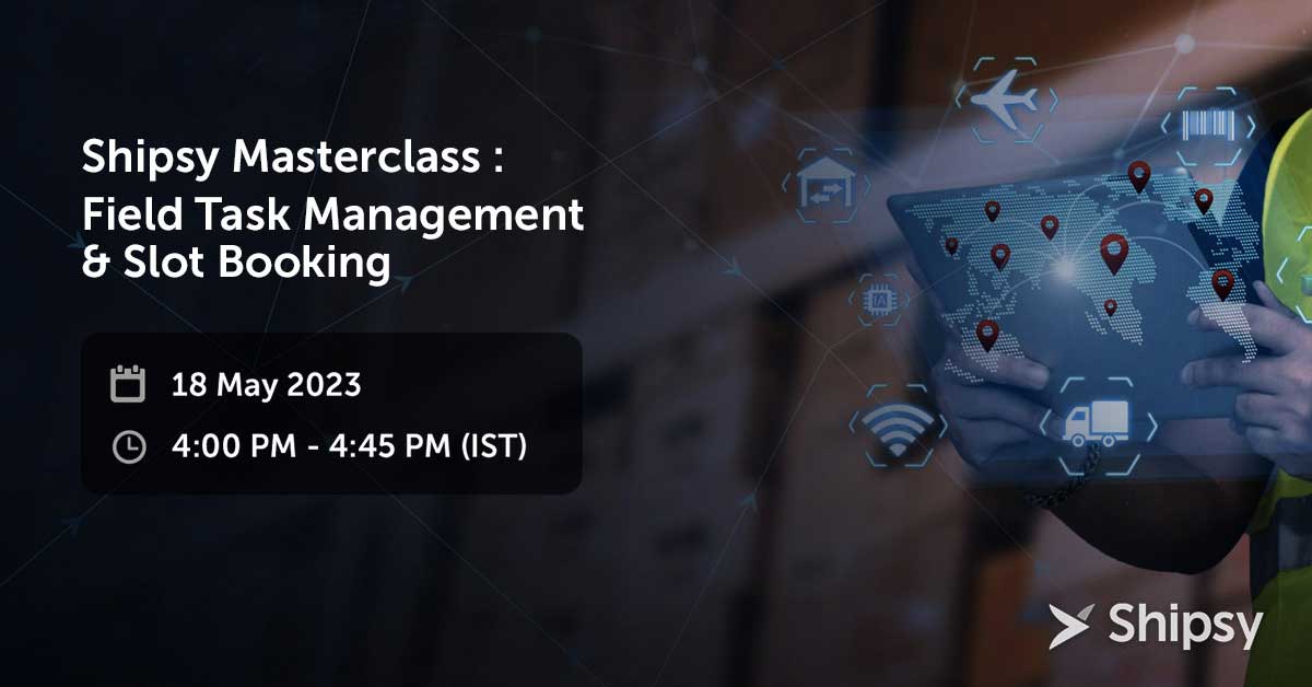 Shipsy Masterclass: Field Task Management & Slot Booking - Shipsy
