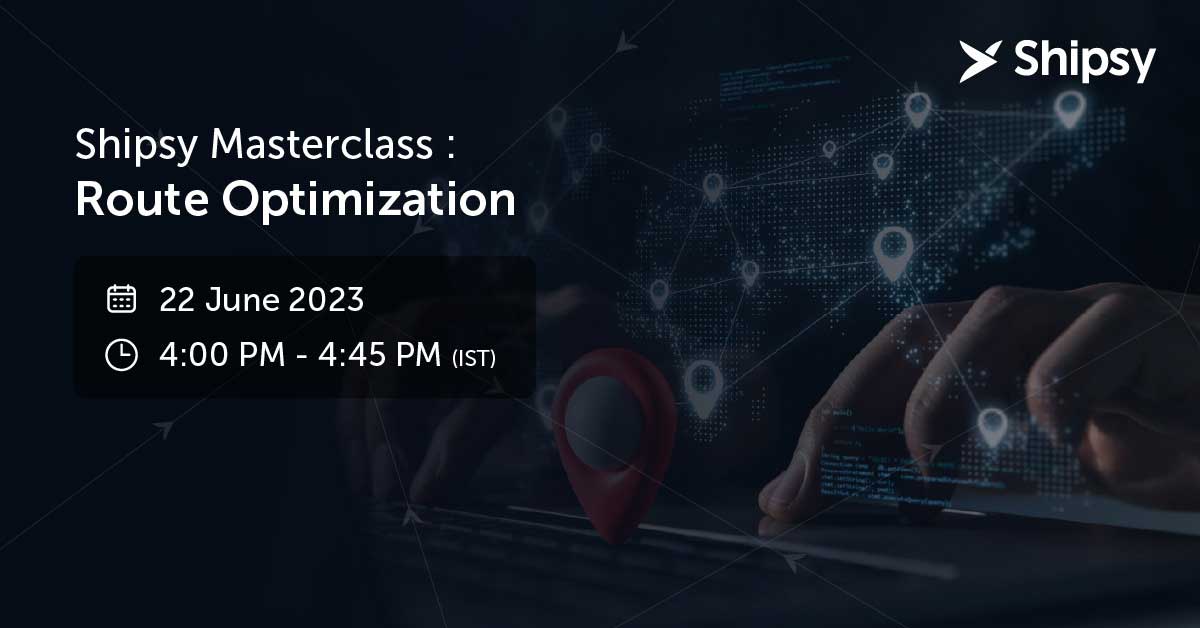 Shipsy Masterclass: Route Optimization - Shipsy