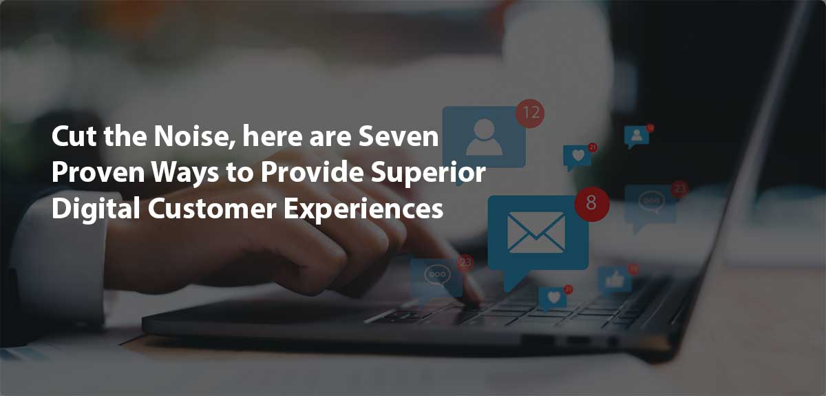 Cut The Noise Here Are 7 Proven Ways To Provide Superior Digital